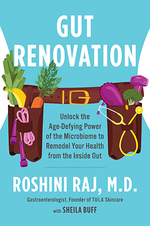 Gut Renovation – Blueprints to Optimize Your Health / Dr. Roshini Raj ...